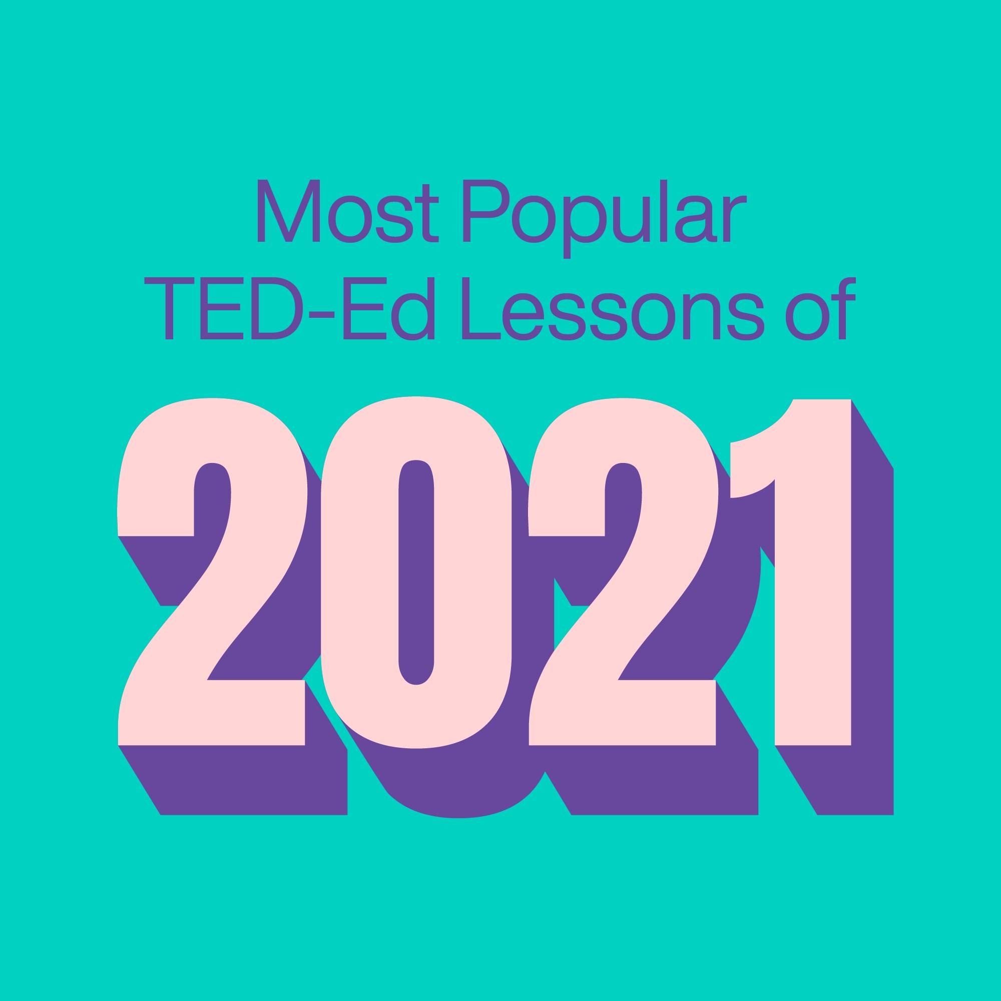 The most popular TED-Ed Lessons of 2021 | TED Talks
