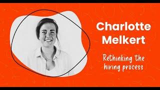Charlotte Melkert: We got to rethink the hiring process | TED Talk