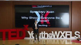 Sprayberry Xuan: Why Should Everyone be a Feminist? | TED Talk