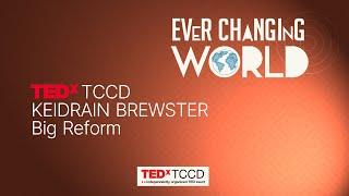 Keidrain Brewster: Big Reform | TED Talk