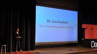 Lara Goodrich: You Are Talented Enough for the Talent Show | TED Talk