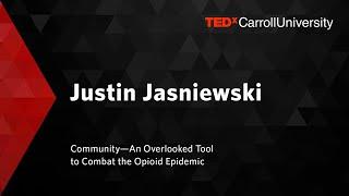 Justin Jasniewski: Community–A Tool to Combat the Opioid Epidemic | TED ...