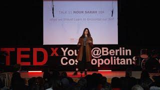 Nour Sarah: What we should learn to encounter our Self | TED Talk